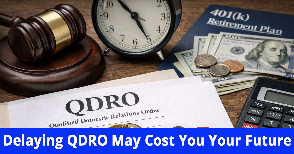 Why You Should Never Delay Filing a QDRO on Long Island
